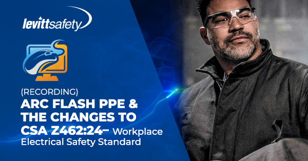 Levitt-Safety | Arc Flash PPE and the Changes to CSA Z462:24 - Workplace Electrical Safety Standard